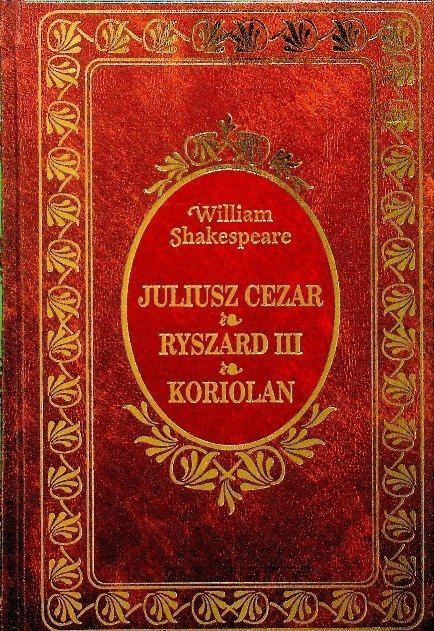 Juliusz Cezar Ryszard III Koriolan - Shakespeare William | Książka w Empik