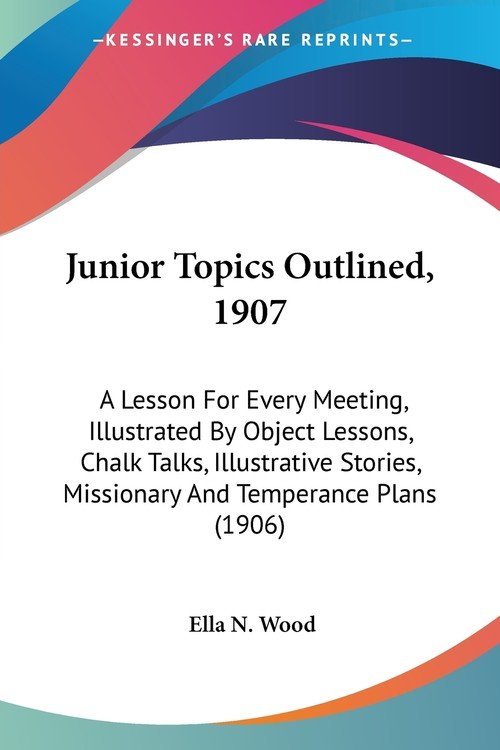Junior Topics Outlined, 1907 - Ella N. Wood | Książka w Empik