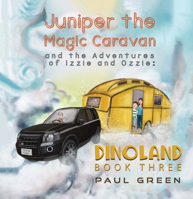 Juniper the Magic Caravan and the Adventures of Izzie and Ozzie ...