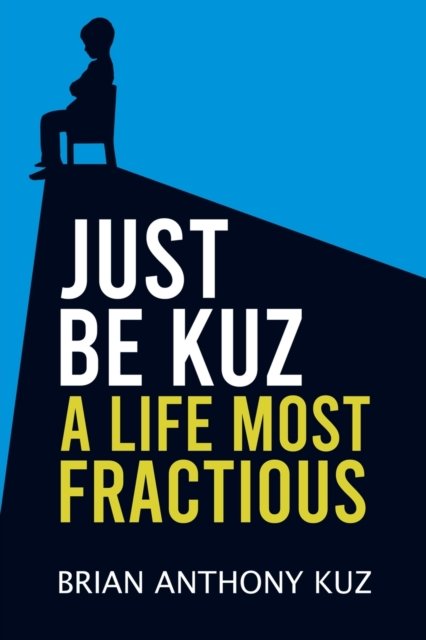 Just Be Kuz - A Life Most Fractious - austin macauley publishers llc | Książka w Empik