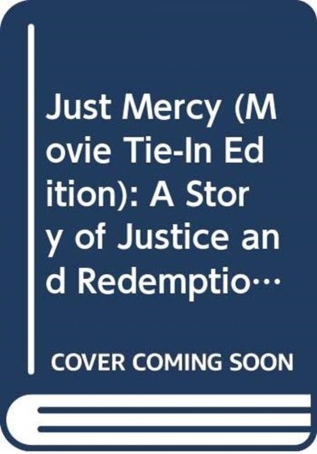 Just Mercy (Movie Tie-In Edition): A Story of Justice and Redemption ...