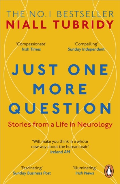 Just One More Question: Stories from a Life in Neurology - Niall ...