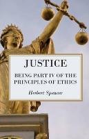 Justice - Being Part IV of the Principles of Ethics - Spencer Herbert ...