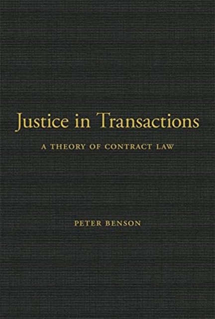 Justice in Transactions. A Theory of Contract Law - Peter Benson | Książka w Empik