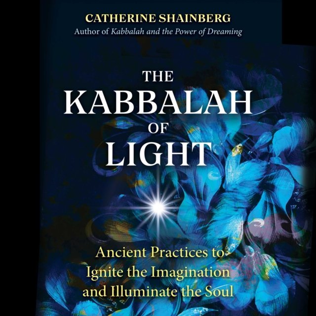 Kabbalah of Light - audiobook - Shainberg Catherine | Audiobook Sklep ...