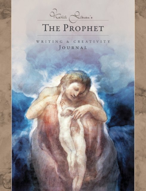 Kahlil Gibrans the Prophet - Writing & Creativity Journal - Kahil ...