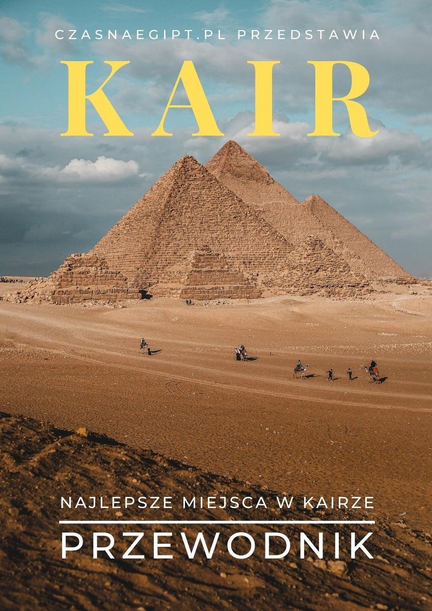 Kair. Najlepsze miejsca w Kairze. Przewodnik - ebook PDF - Opracowanie ...