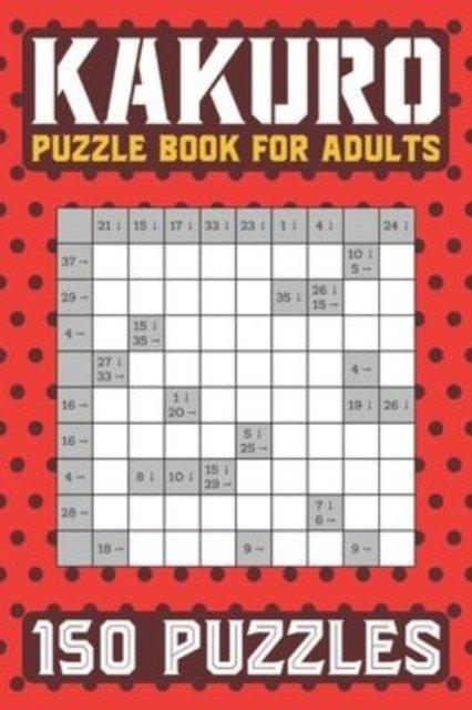 Kakuro Puzzle Book for Adults: 150 Puzzles Cross Sums - Opracowanie ...