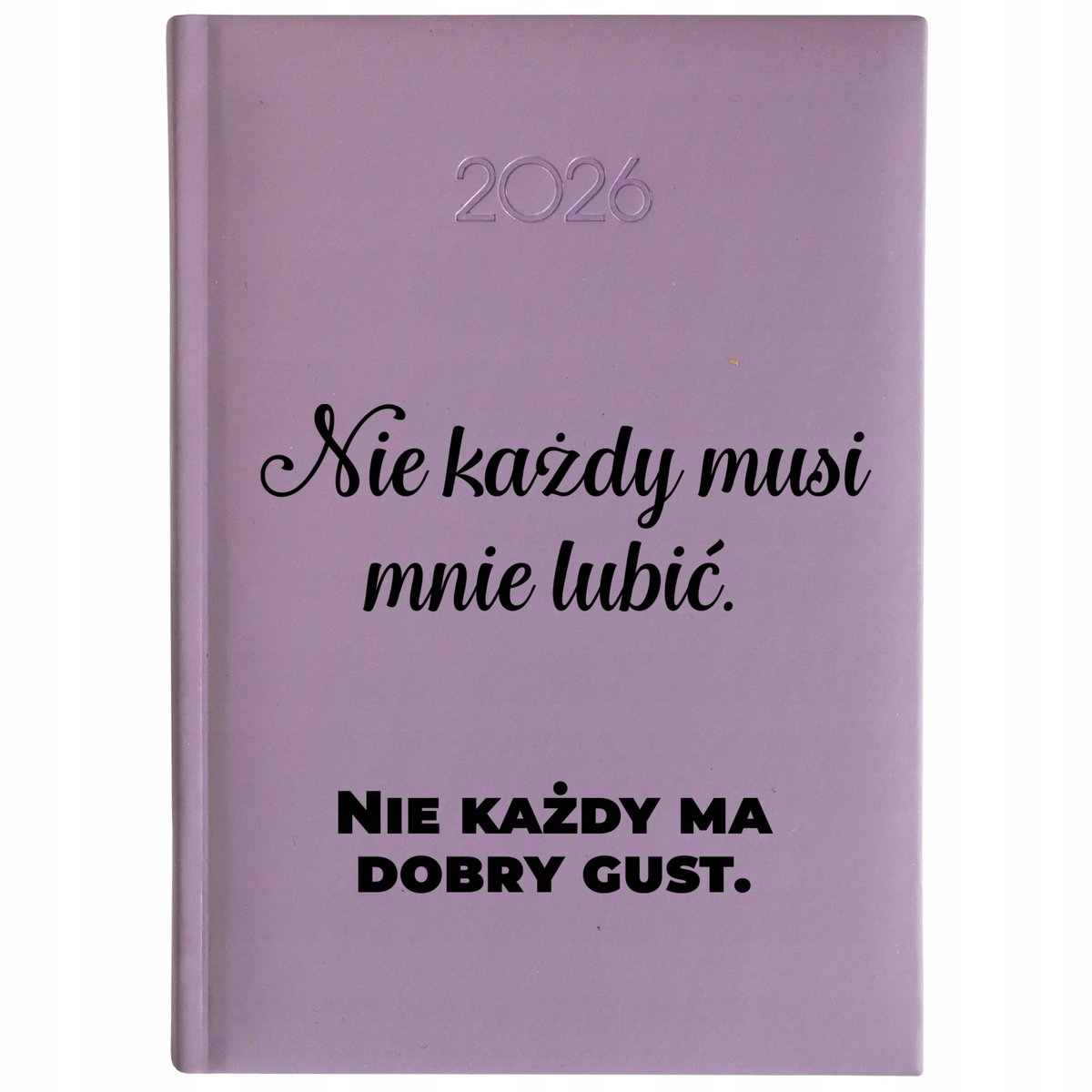 KALENDARZ A5 2026 Lawendowy NIE KAŻDY MUSI MNIE LUBIĆ NA PREZENT ŚWIĘTA ...