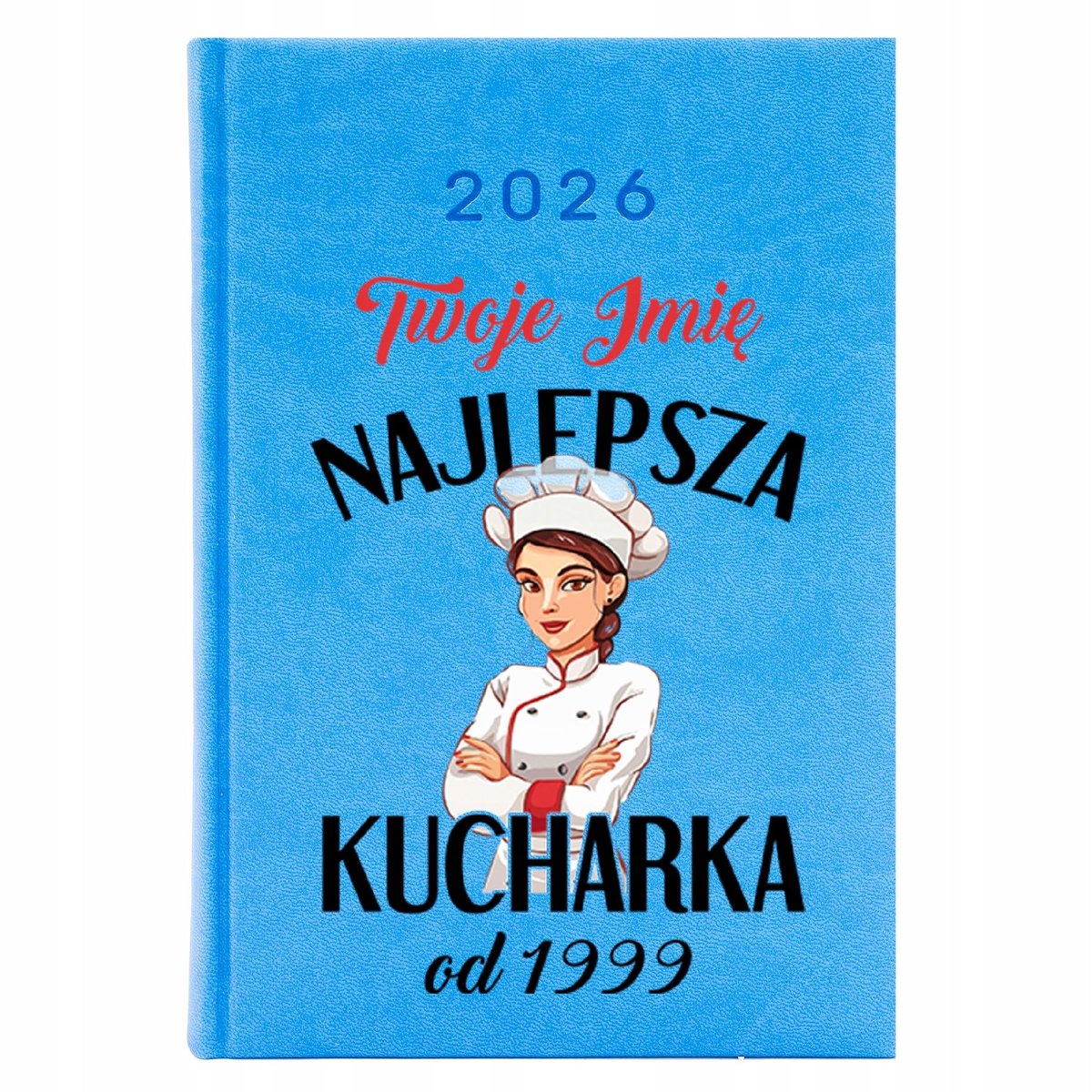 Kalendarz A5 2026 Niebieski Prezent Dla Najlepsza Kucharka Od *Data ...