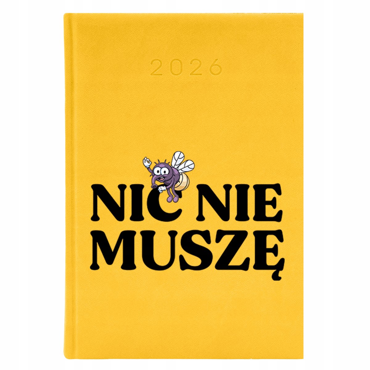 Kalendarz A5 2026 Żółty Na Prezent Terminarz Do Pracy Nic Nie Muszę ...