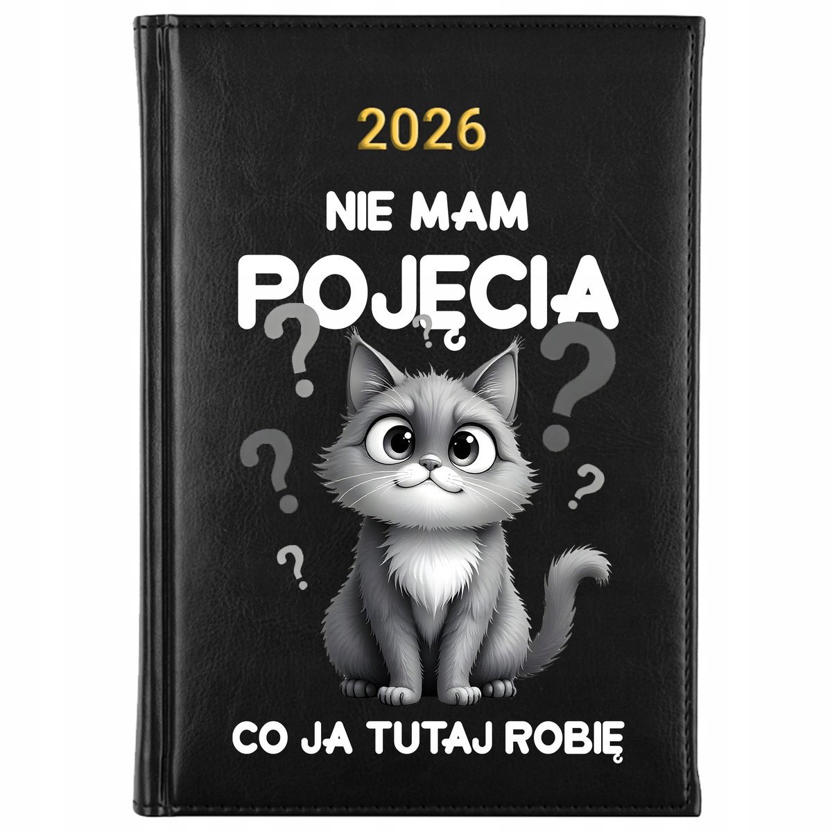 Kalendarz Czarny A5 2026 Planer Do Pracy Nie Mam Pojęcia Co Ja Tu Robię ...