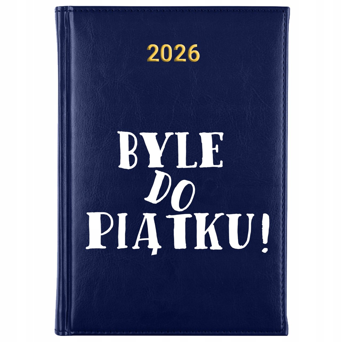 KALENDARZ GRANATOWY 2026 PLANER PREZENT DLA PRZYJACIÓŁKI BYLE DO PIĄTKU ...