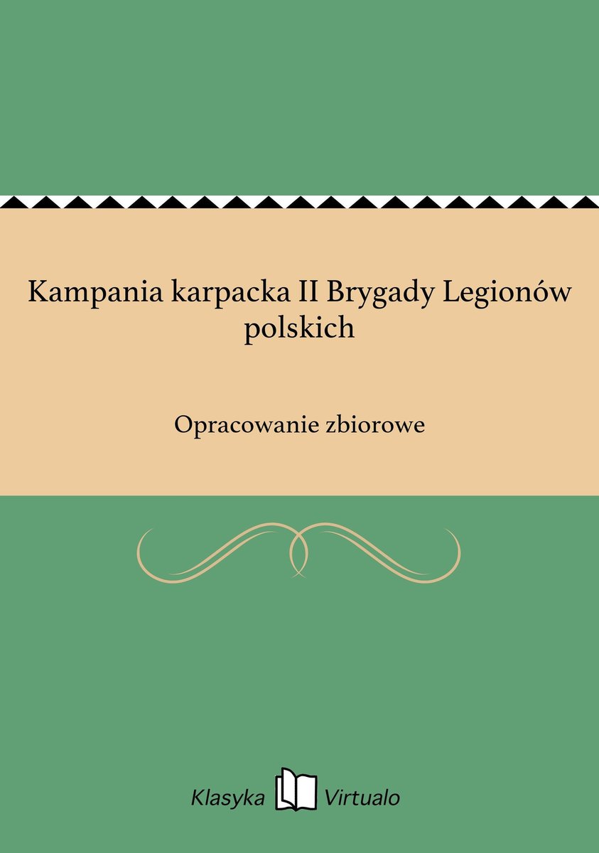 Kampania karpacka II Brygady Legionów polskich - Opracowanie zbiorowe ...