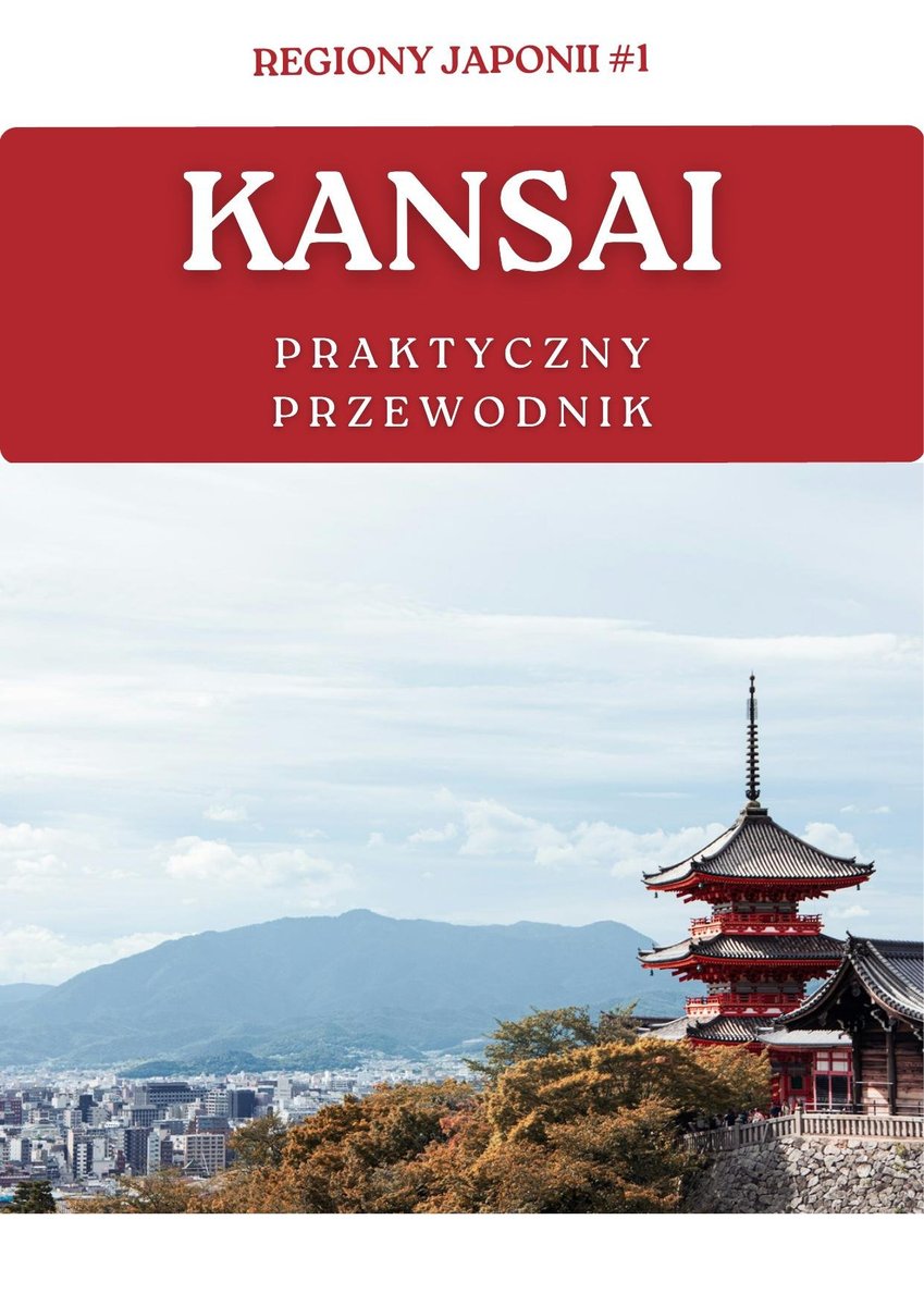 Kansai. Praktyczny przewodnik. Regiony Japonii. Tom 1 - ebook PDF - Jaczemir Kanas | Ebook Sklep ...