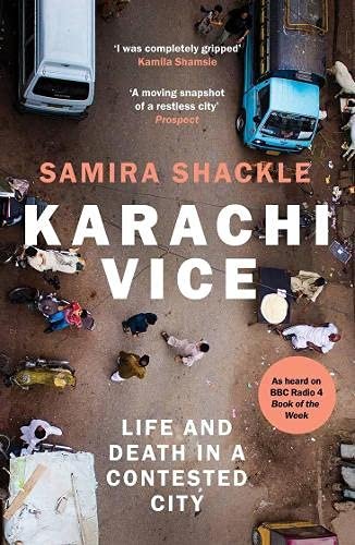 Karachi Vice: Life and Death in a Contested City - Samira Shackle ...