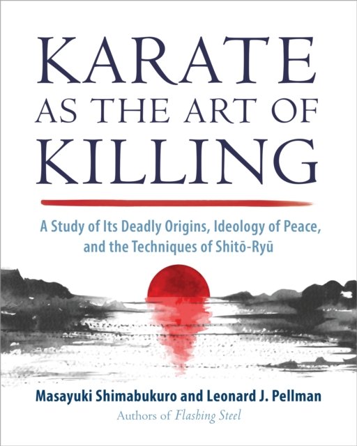 Karate as the Art of Killing: A Study of its Deadly Origins, Ideology ...