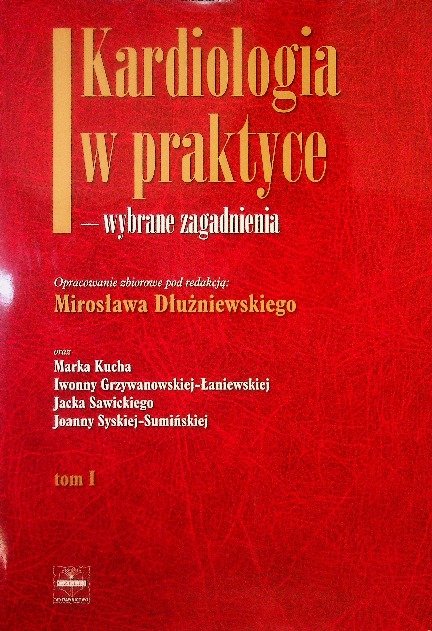 Kardiologia w praktyce wybrane zagadnienia Tom I - W opisie | Książka w Empik