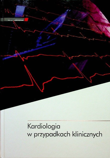 Kardiologia w przypadkach klinicznych - W opisie | Książka w Empik