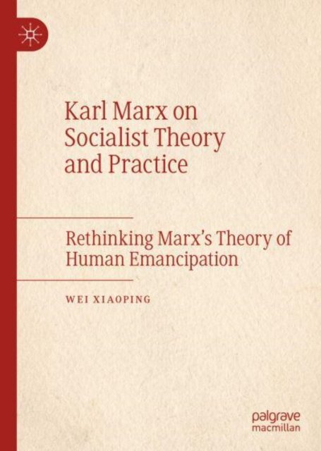 Karl Marx on Socialist Theory and Practice: Rethinking Marx's Theory of ...