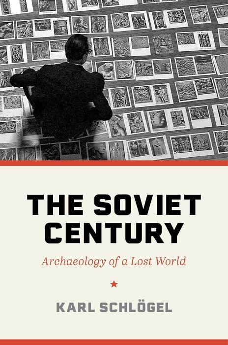 Karl Schlögel- The Soviet Century: Archaeology of a Lost World ...
