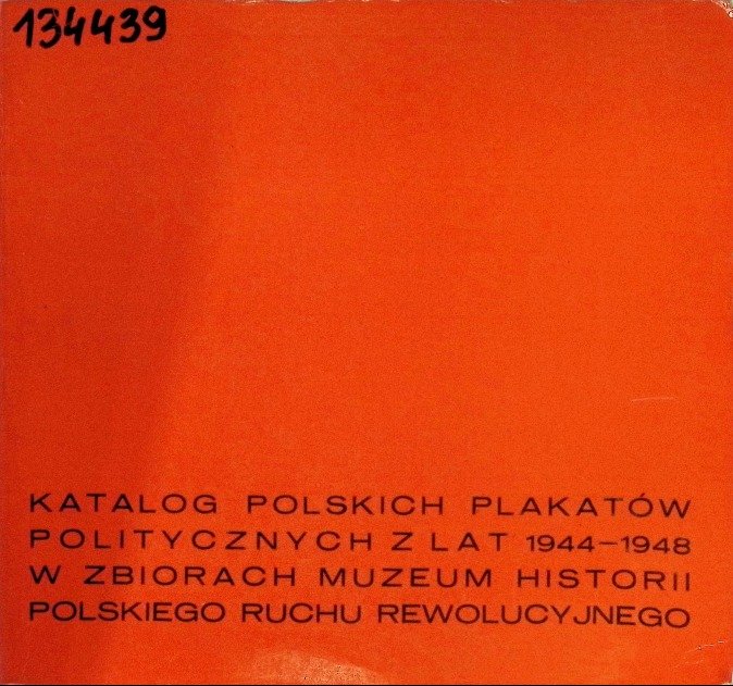 Katalog Polskich plakatów politycznych z lat 1944-1948 w zbiorach ...