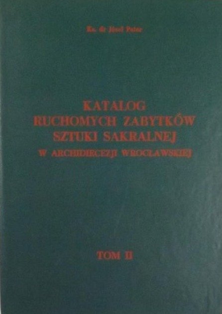 Katalog ruchomych zabytków sztuki sakralnej w Archidiecezji ...
