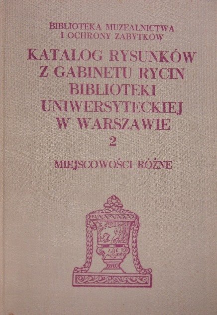 Katalog rysunków z gabinetu rycin biblioteki Uniwersytetu w Warszawie 2 ...