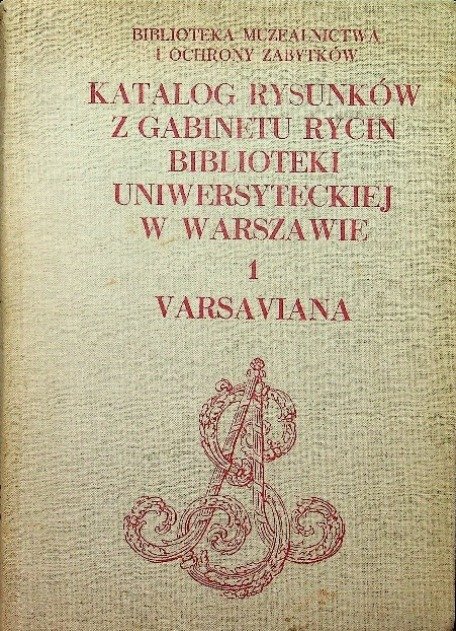 Katalog rysunków z gabinetu rycin biblioteki Uniwersytetu w Warszawie ...