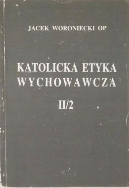 katolicka-etyka-wychowawcza-ii-2-woroniecki-jacek-ksi-ka-w-empik