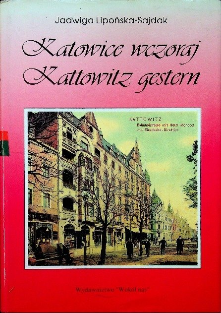 Katowice wczoraj Kattowitz gestern - Lipońska-Sajdak Jadwiga | Książka ...