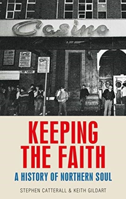 Keeping the Faith: A History of Northern Soul - Keith Gildart | Książka ...