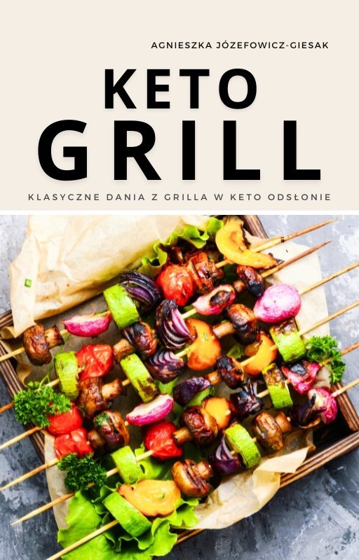 Keto Grill. Klasyczne dania na grilla w keto odsłonie - ebook PDF ...