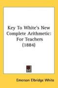 Key to White's New Complete Arithmetic: For Teachers (1884) - White Emerson Elbridge | Książka w ...