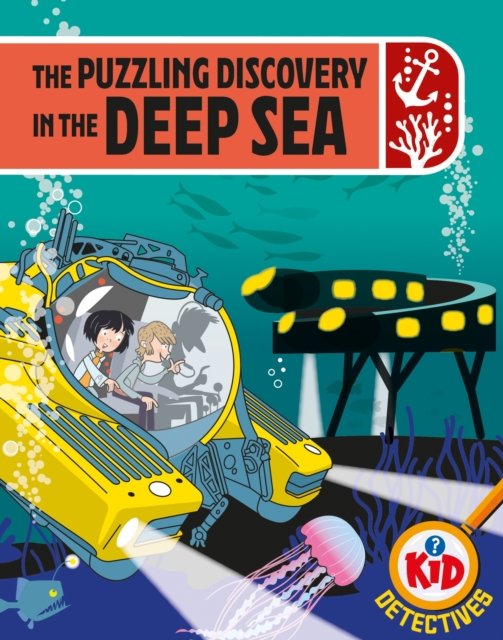 Kid Detectives, Kid Detectives: The Puzzling Discovery in the Deep Sea - Adam Bushnell | Książka ...
