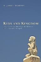 Kids and Kingdom: The Precarious Presence of Children in the Synoptic ...