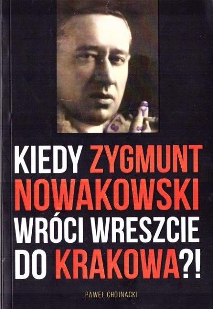 Kiedy Zygmunt Nowakowski wróci wreszcie do Krakowa - Opracowanie ...