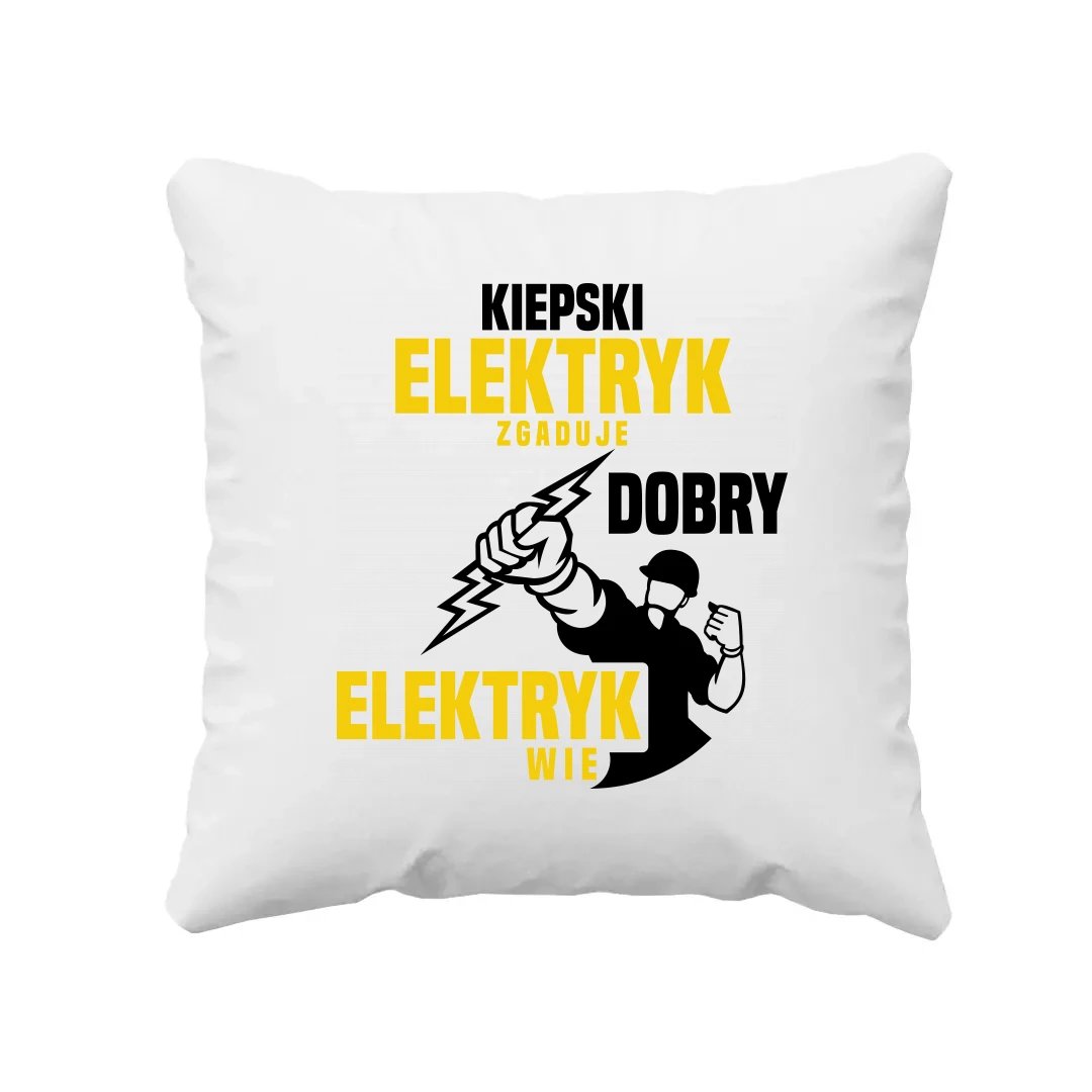 Kiepski elektryk zgaduje, dobry elektryk wie - poduszka na prezent dla elektryka - Koszulkowy ...