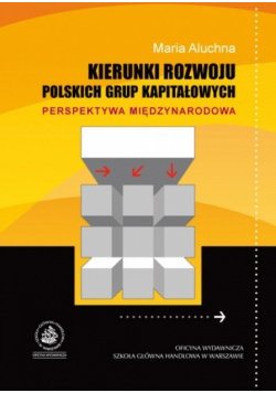 Kierunki rozwoju polskich grup kapitałowych - Aluchna Maria | Książka w ...