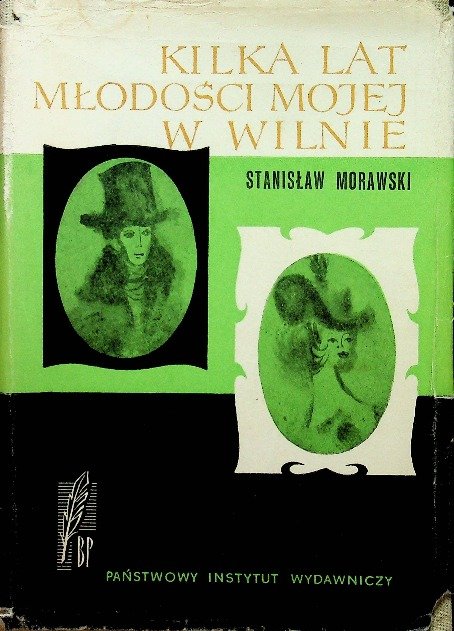 Kilka lat młodości mojej w Wilnie 1818 - 1825 - Morawski Stanisław ...
