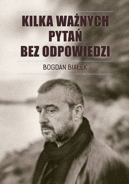 Kilka ważnych pytań bez odpowiedzi - Białek Bogdan | Książka w Empik Kilka ważnych pytań bez odpowiedzi - Białek Bogdan | Książka w Empik