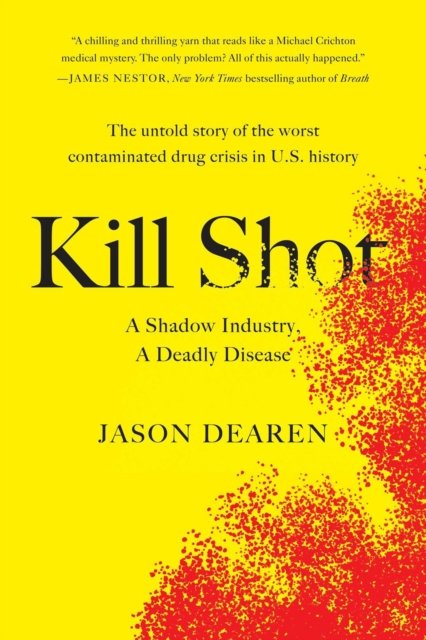 Kill Shot: A Shadow Industry, a Deadly Disease - Jason Dearen | Książka ...