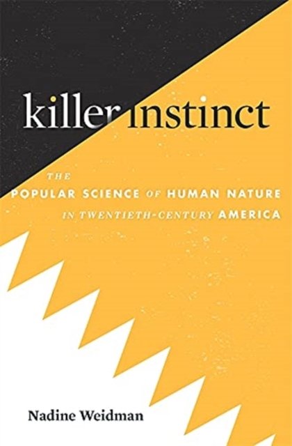 Killer Instinct. The Popular Science of Human Nature in Twentieth ...