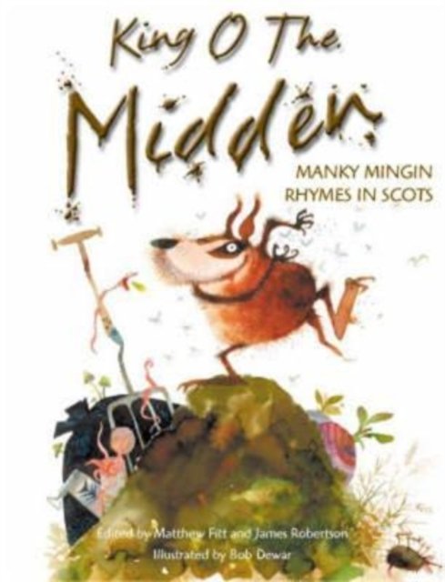 King o the Midden: Manky Mingin Rhymes in Scots - James Robertson ...