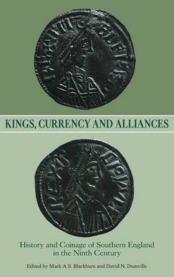 Kings, Currency and Alliances: History and Coinage of Southern England ...