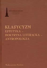 Klasycyzm. Estetyka - doktryna literacka - antropologia - Opracowanie zbiorowe | Książka w Empik