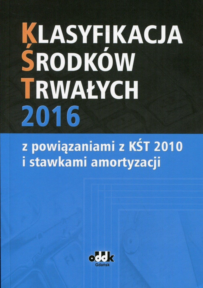 Klasyfikacja środków trwałych 2016 z powiązaniami z KŚI 2010 i stawkami ...