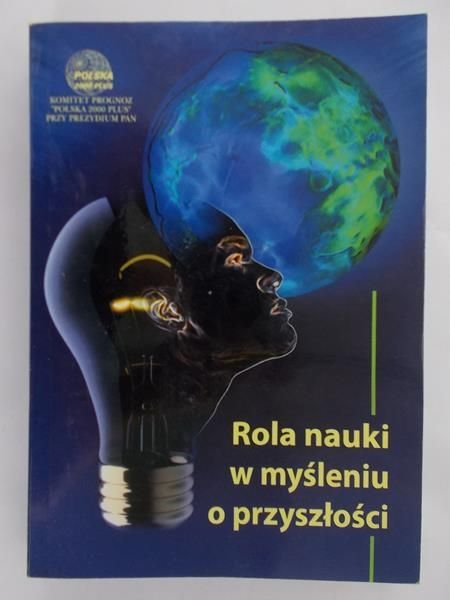 Kleer Jerzy (red.) - Rola nauki w myśleniu o przyszłości - W opisie ...