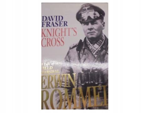 Knight;s Cross A Life Of Field Marshal Erwin Rommel - Fraser Macdonald ...