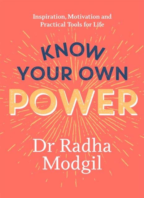 Know Your Own Power: Inspiration, Motivation and Practical Tools For ...